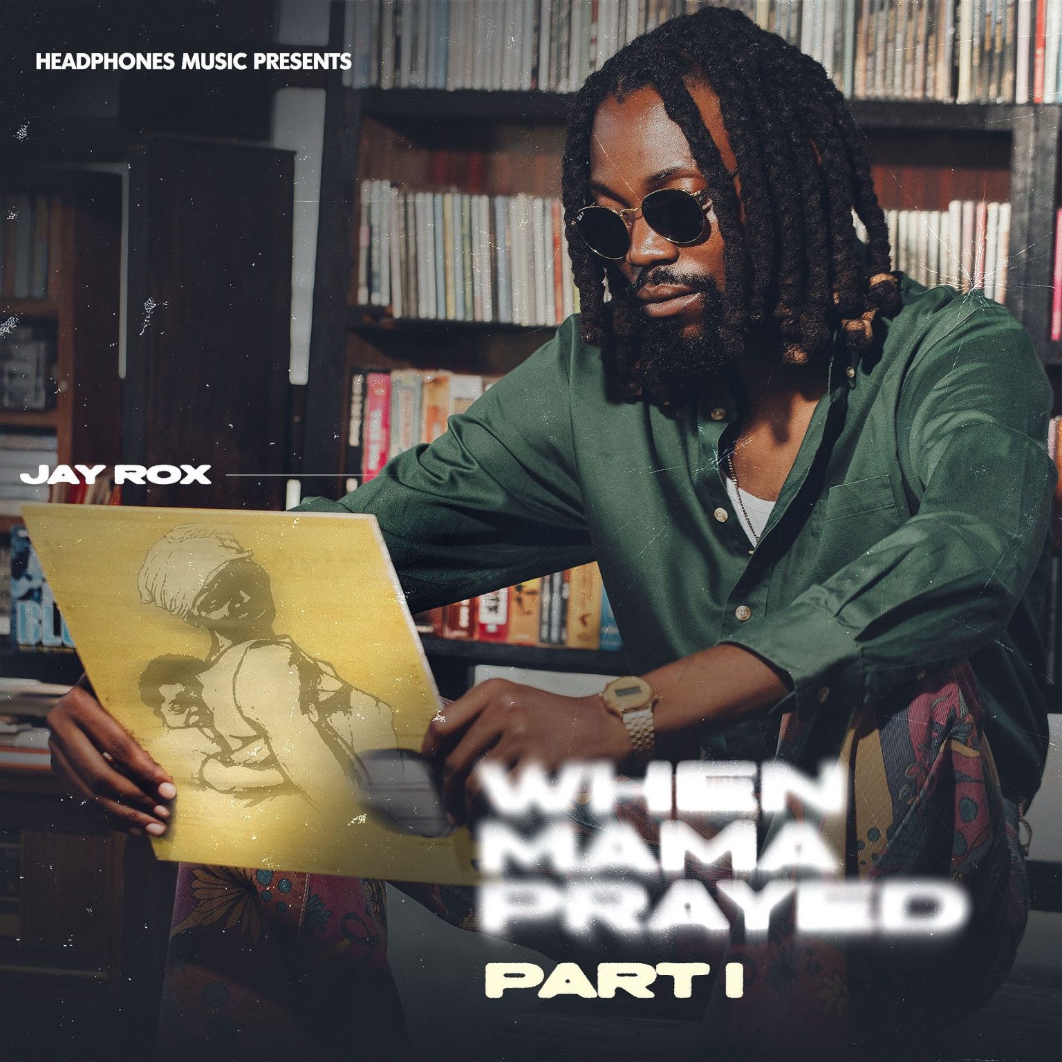 MUSIC - JAY ROX - WHEN MAMA PRAYED (PART 1). FULL ALBUM. - Base101